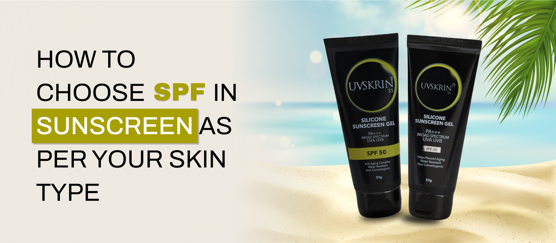 How to Choose SPF in Sunscreen as Per Your Skin Type [Expert Guide ...
